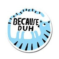 Because Duh button | Kitties & Cream